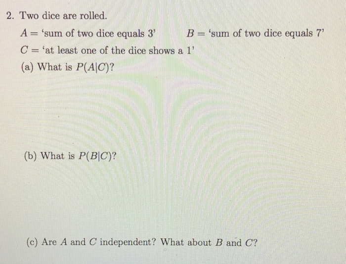 Solved 2 Two Dice Are Rolled A Sum Of Two Dice Equals 3 B Chegg