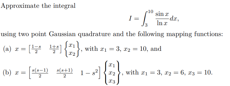 Solved Approximate the integral I=∫310lnxsinxdx using two | Chegg.com