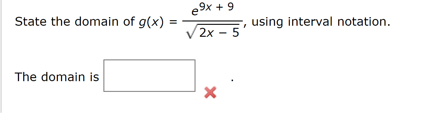 Solved State the domain of g(x)=e9x+92x-52, ﻿using interval | Chegg.com