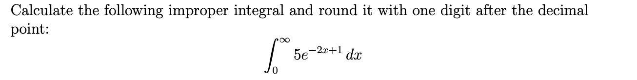 Solved Calculate the following improper integral and round | Chegg.com