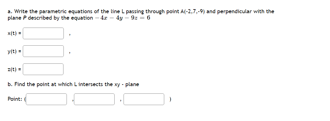 [Solved]: a. Write the parametric equations of the line