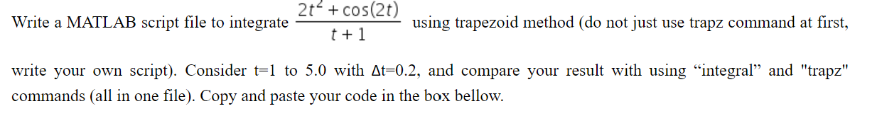 Solved Write a MATLAB script file to integrate 2t- + cos(20) | Chegg.com