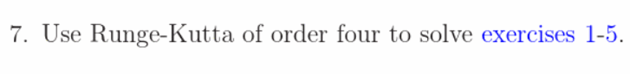 Solved 7. Use Runge-Kutta of order four to solve exercises | Chegg.com