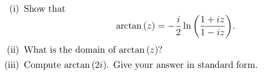 Solved (i) Show that arctan(z)=−2iln(1−iz1+iz). (ii) What is | Chegg.com
