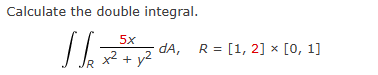 Solved Calculate the double integral. | Chegg.com