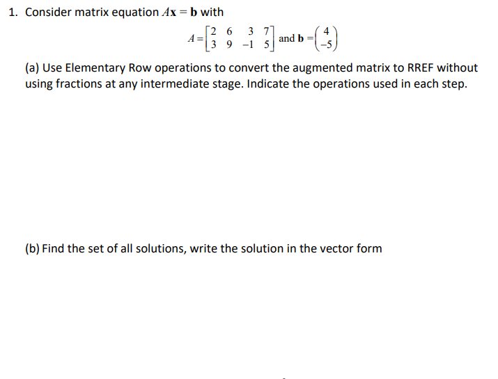 Solved 1. Consider matrix equation Ax=b with [26 3 7 and b 3 | Chegg.com