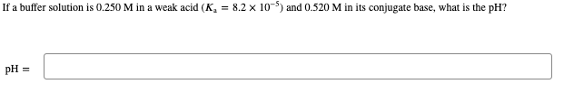 Solved If a buffer solution is 0.250M in a weak acid | Chegg.com