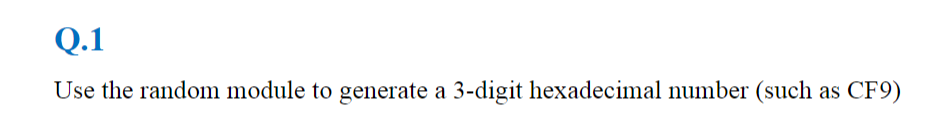 Solved Q.1 Use the random module to generate a 3-digit | Chegg.com