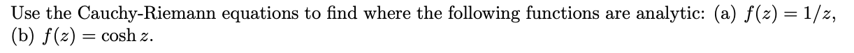 Solved Use the Cauchy-Riemann equations to find where the | Chegg.com