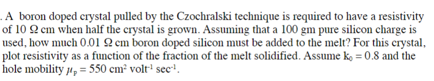 Solved A boron doped crystal pulled by the Czochralski | Chegg.com