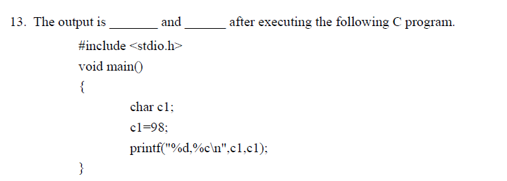 Solved 13. The output is and after executing the following C | Chegg.com