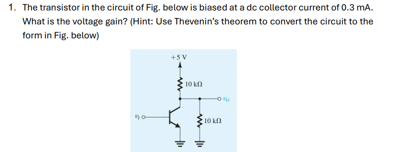 Solved The transistor in the circuit of Fig. below is biased | Chegg.com