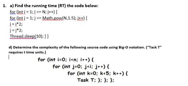 Solved a) Find the running time (RT) the code below: for(int | Chegg.com