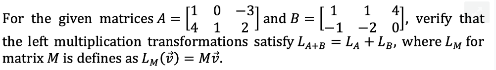 Solved For the given matrices A=[1401−32] and B=[1−11−240], | Chegg.com