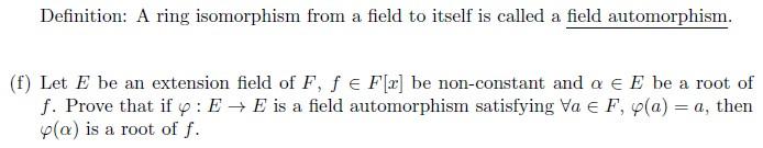 Solved Definition: A ring isomorphism from a field to itself | Chegg.com