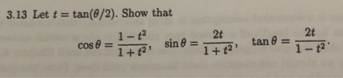 Solved 3.13 Let ttan(8/2). Show that 1-t2 1 + t2' 2t 1+t2" | Chegg.com