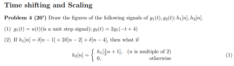 Solved Time shifting and Scaling Problem 4 (20') Draw the | Chegg.com