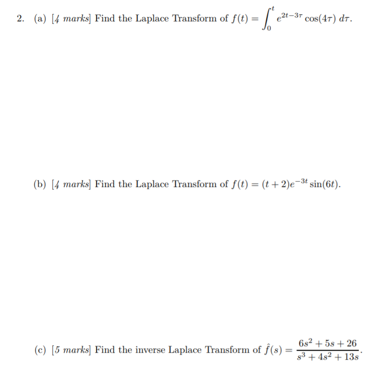 Solved 2. (a) [4 marks] Find the Laplace Transform of f(t)- | Chegg.com
