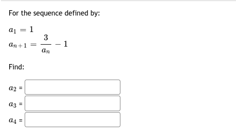 Solved For the sequence defined by: a1=1an+1=an3−1 Find: | Chegg.com