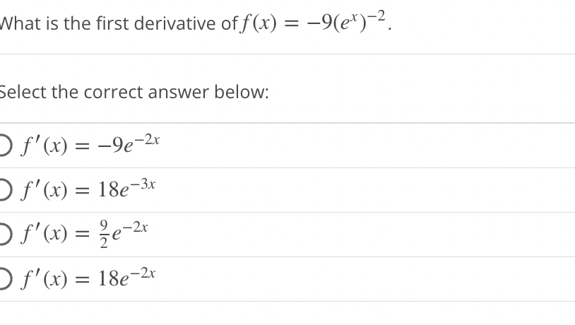 Solved What is the first derivative of f(x)=−9(ex)−2. Select | Chegg.com