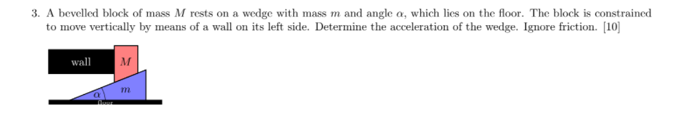 Solved 3. A bevelled block of mass M rests on a wedge with | Chegg.com