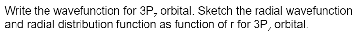 Solved Write the wavefunction for 3P, orbital. Sketch the | Chegg.com
