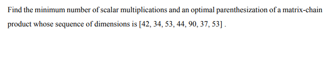 Solved Find the minimum number of scalar multiplications and | Chegg.com