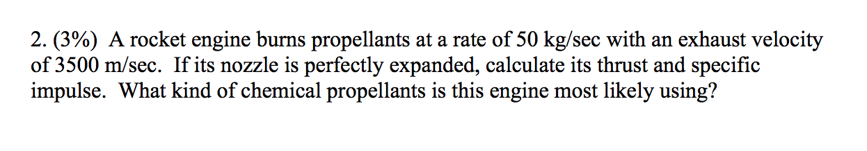 Solved 2. (3%) A rocket engine burns propellants at a rate | Chegg.com