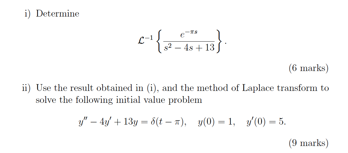 Solved i) Determine -TS -1 { } s2 – 4s + 13 (6 marks) ii) | Chegg.com
