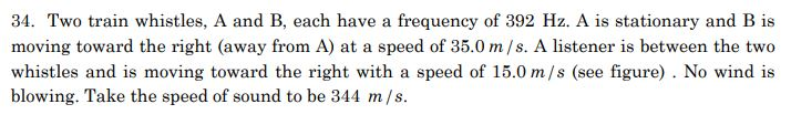 Solved 34. Two train whistles, A and B, each have a | Chegg.com
