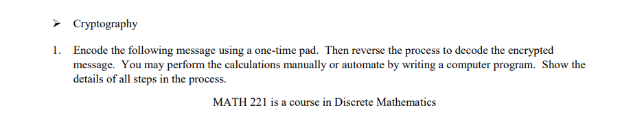 Solved Cryptography 1. Encode the following message using a | Chegg.com