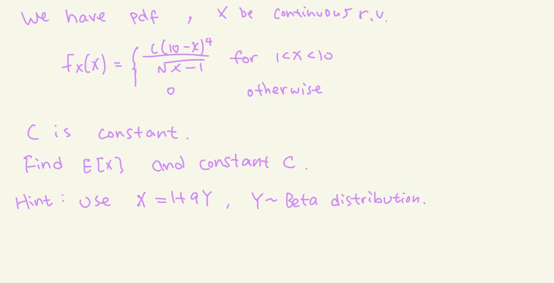 Solved We have X be continuous rv. 2 x) = { pdf c(10 -X) | Chegg.com