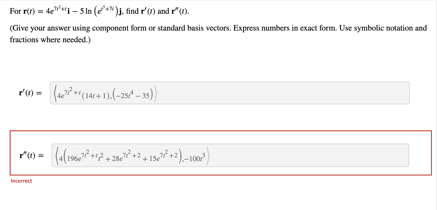 Solved For r(t)=4e7t2+ti−5ln(et5+7t)j, find r′(t) and r′′(t) | Chegg.com
