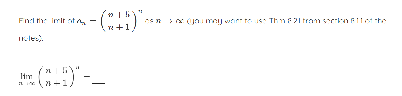 Solved Find the limit of an=(n+1n+5)n as n→∞ (you may want | Chegg.com
