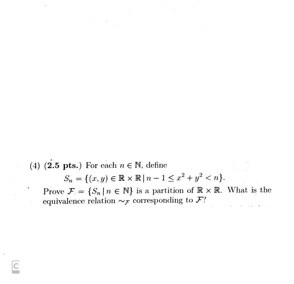 Solved (4) (2.5 pts.) For each n e N, define Sn = {(x, y) E | Chegg.com