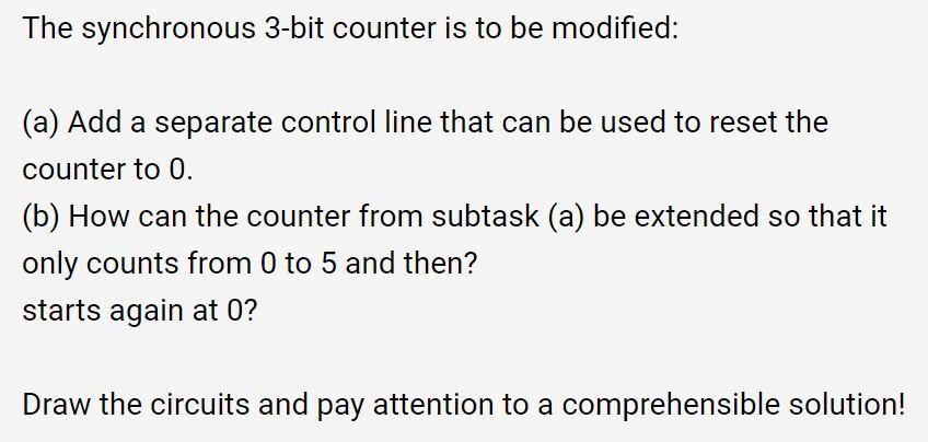 Solved The synchronous 3-bit counter is to be modified: (a) | Chegg.com