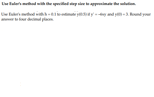 Solved Use Euler's method with the specified step size to | Chegg.com