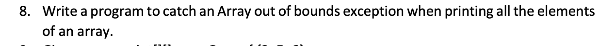 Solved 8. Write a program to catch an Array out of bounds | Chegg.com