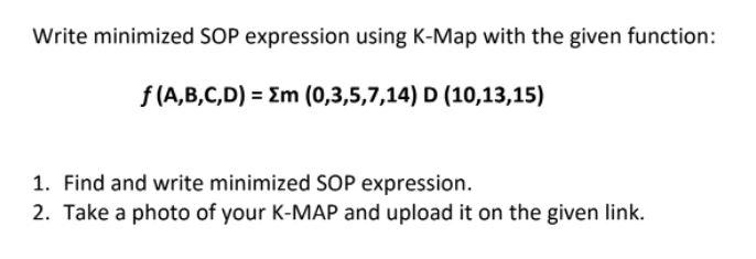 Solved Write minimized SOP expression using K-Map with the | Chegg.com