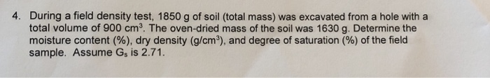 Solved 4. During a field density test, 1850 g of soil (total | Chegg.com