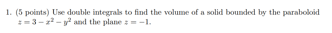 Solved 1. (5 points) Use double integrals to find the volume | Chegg.com