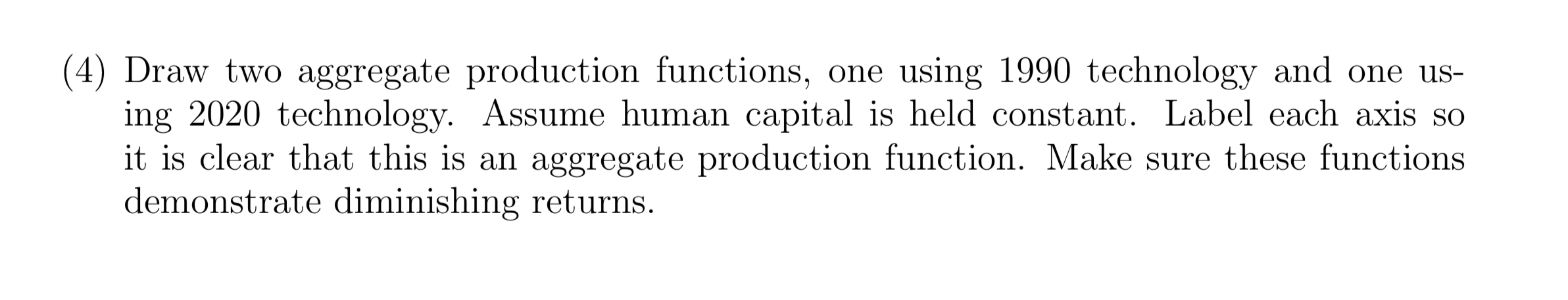 Solved (4) Draw two aggregate production functions, one | Chegg.com