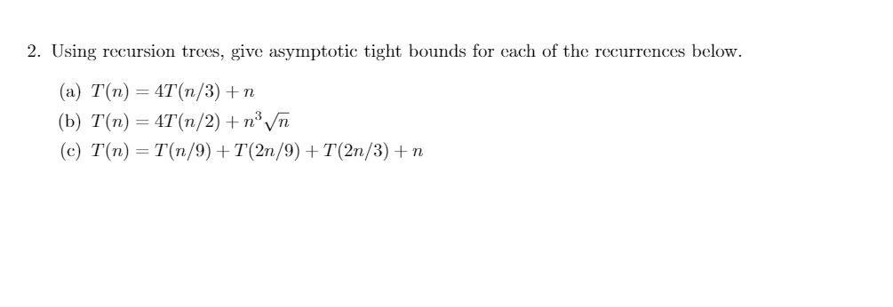 Solved 2. Using recursion trees, give asymptotic tight | Chegg.com