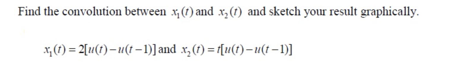 Solved Find the convolution between xy(t) and xz(t) and | Chegg.com