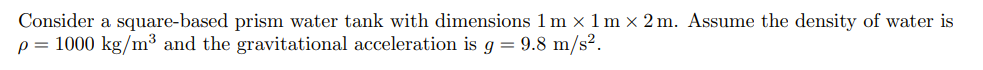 Solved Consider a square-based prism water tank with | Chegg.com