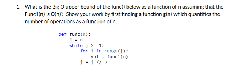 Solved What is the Big O upper bound of the func() below as | Chegg.com