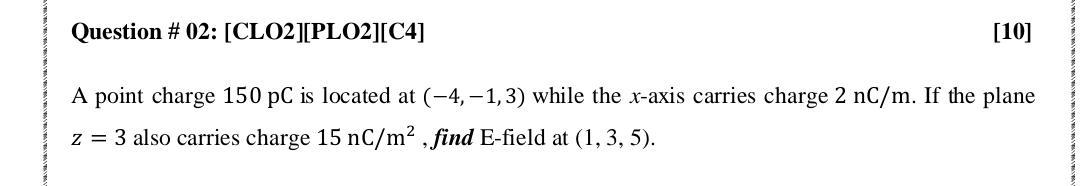 Solved Question # 02: [CLO2][PLO2][C4] [10] A point charge | Chegg.com