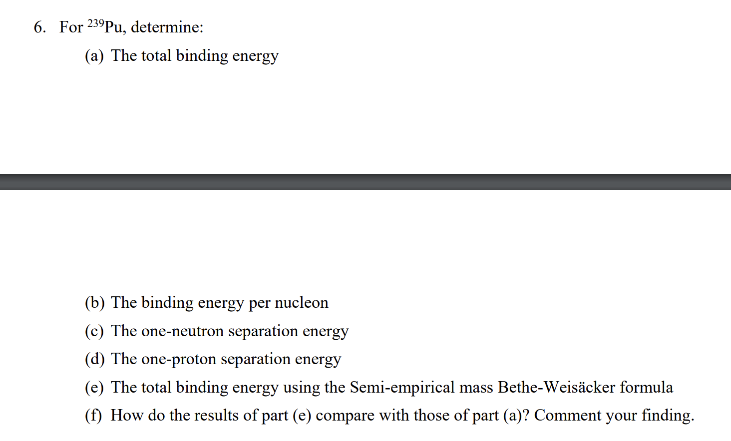Solved 6. For 239Pu, determine: (a) The total binding energy | Chegg.com