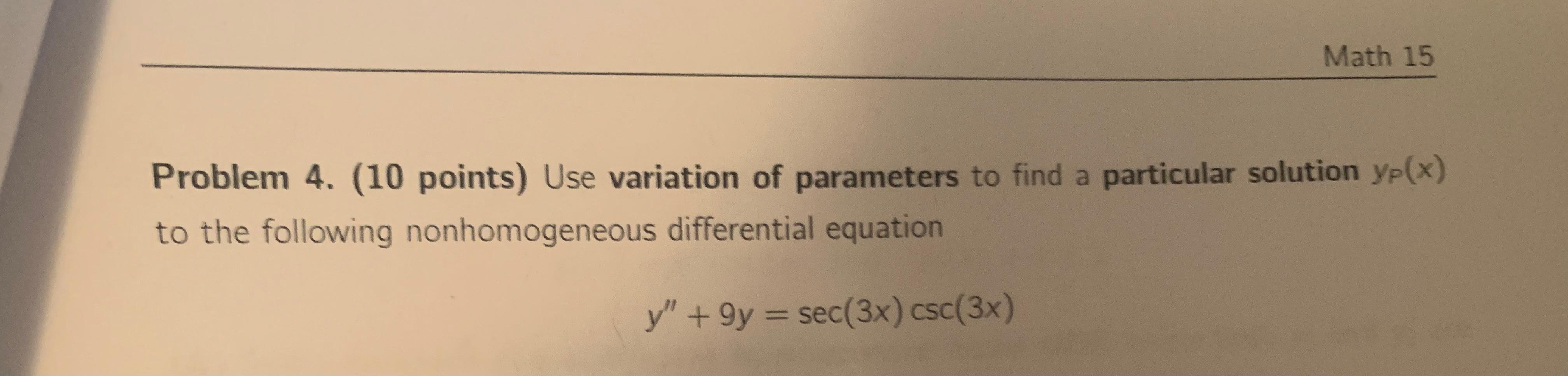 Solved Problem 4. (10 points) Use variation of parameters to | Chegg.com Solved Problem 4. (10 points) Use variation of parameters to | Chegg.com