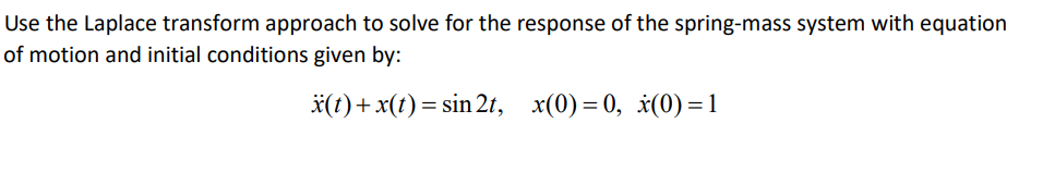 Solved Use the Laplace transform approach to solve for the | Chegg.com